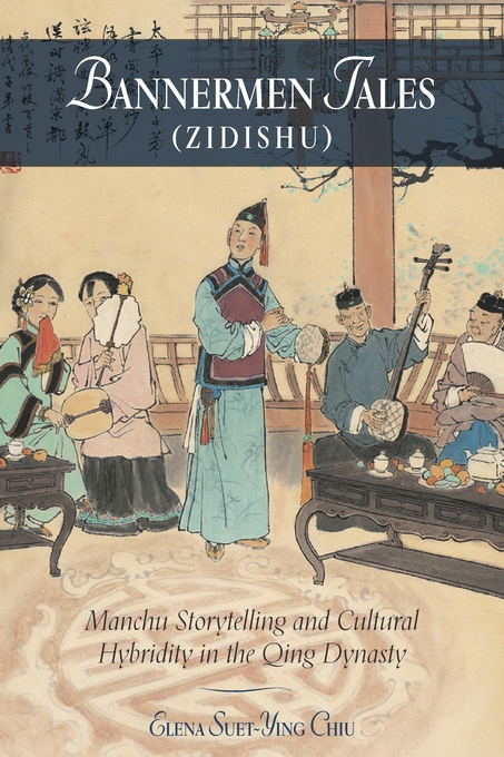 Bannermen Tales (Zidishu): Manchu Storytelling and Cultural Hybridity ...